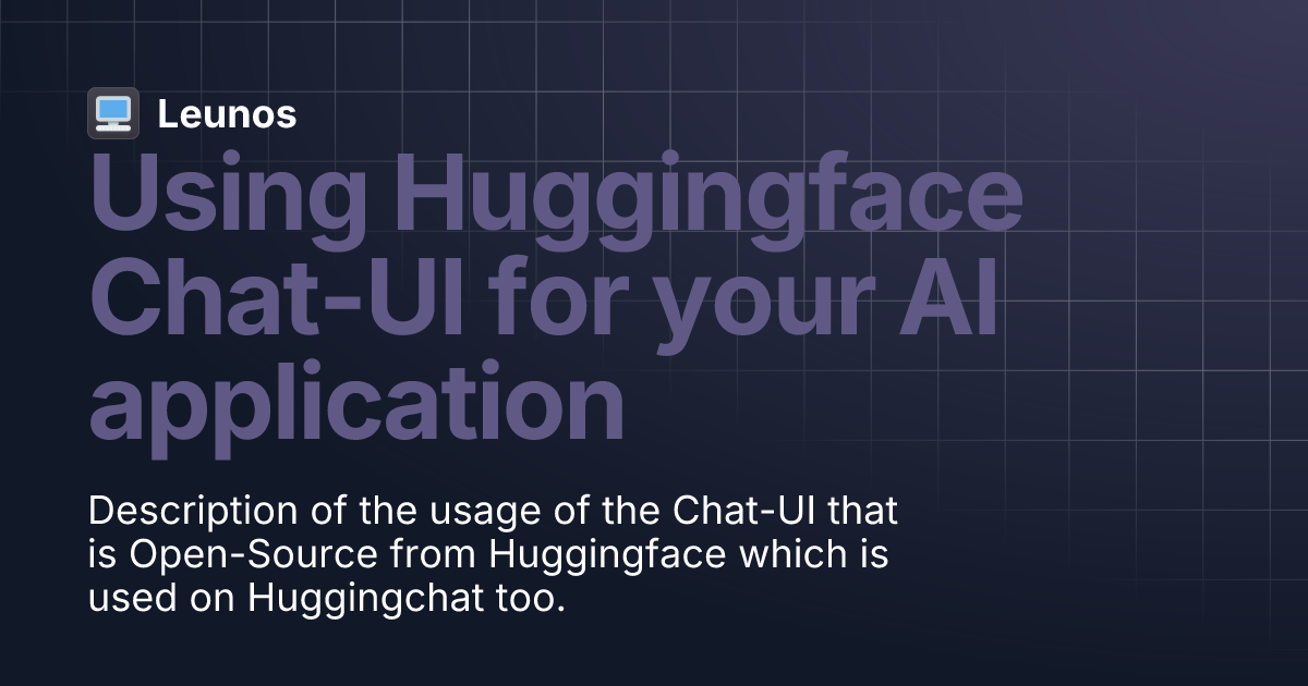 Using Huggingface Chat-UI for your AI application | Leunos